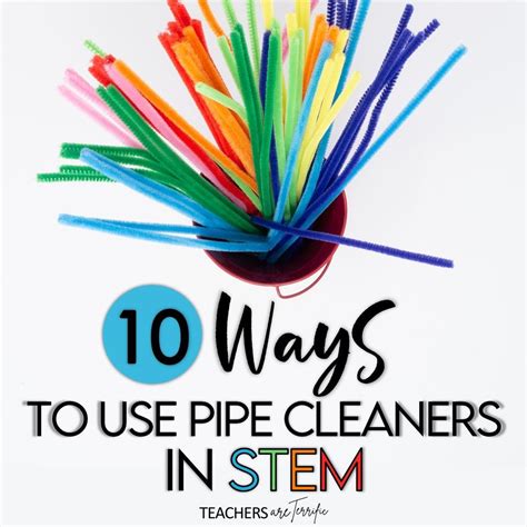 10 Unique Ways To Use Pipe Cleaners In Stem Classrooms Teachers Are
