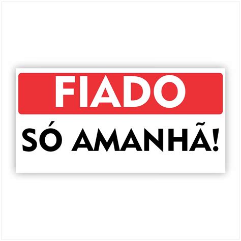 Placa De Sinalização Fiado Só Amanhã 30x15cm Shopee Brasil