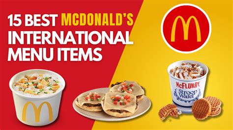 15 Best Mcdonalds International Menu Items
