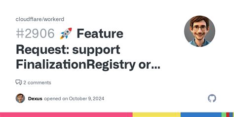 🚀 Feature Request Support Finalizationregistry Or Other Weak References · Issue 2906