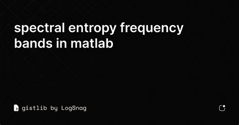 Gistlib Spectral Entropy Frequency Bands In Matlab