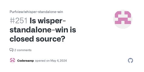 Is Wisper Standalone Win Is Closed Source · Issue 251 · Purfviewwhisper Standalone Win · Github