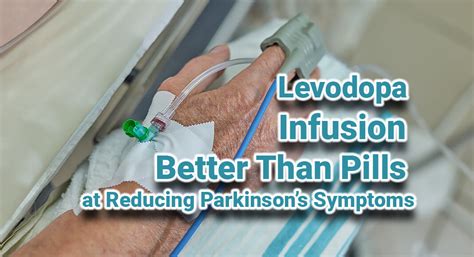 Levodopa Infusion Better Than Pills At Reducing Parkinsons Symptoms