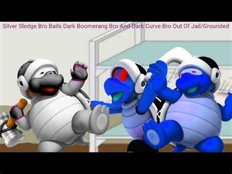 Silver Sledge Bro Bails Dark Boomerang Bro And Dark Curve Bro Out Of Jail/Grounded - YouTube