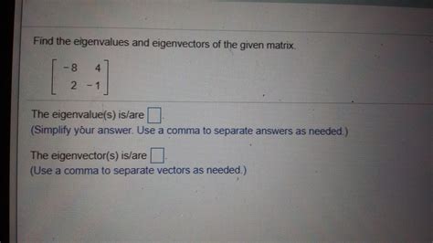 Solved Find The Eigenvalues And Eigenvectors Of The Given Chegg