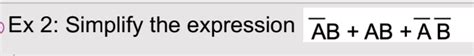 Solved Ex 2 Simplify the expression AˉB AB AˉBˉ Chegg com