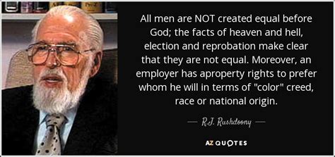 R J Rushdoony Quote All Men Are Not Created Equal Before God The Facts