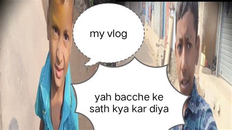 Yah Bacche Ke Sath Kya Kar Diya Please Like And Subscribe Vlog Video Youtube