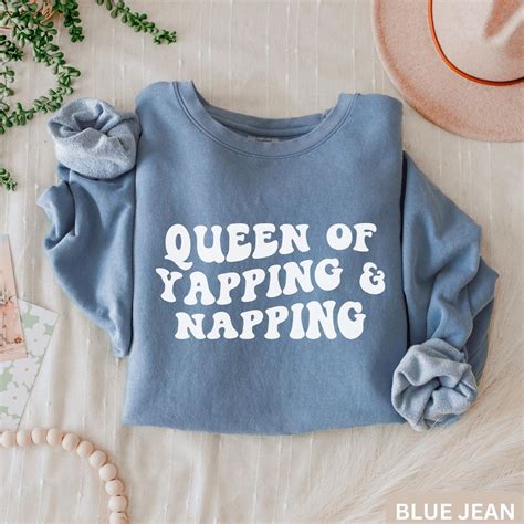Queen Of Yapping And Napping Sweatshirt Certified Yapper Sweater Cute