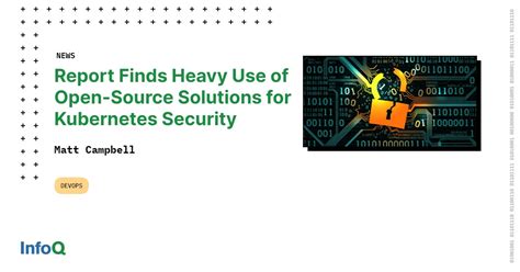 Report Finds Heavy Use Of Open Source Solutions For Kubernetes Security