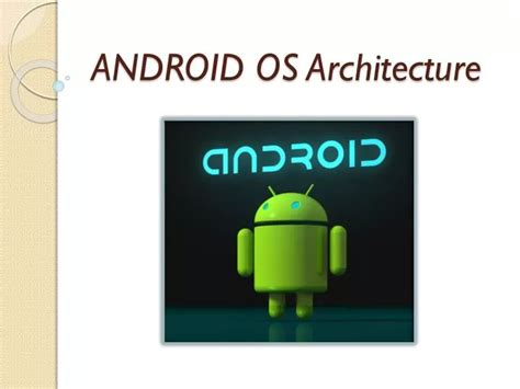PPT ANDROID OS Architecture PowerPoint Presentation Free Download ID 2670097
