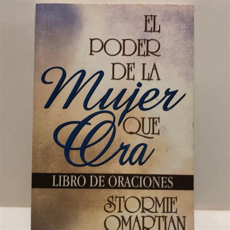 El Poder De La Mujer Que Ora By Stormie Omartian