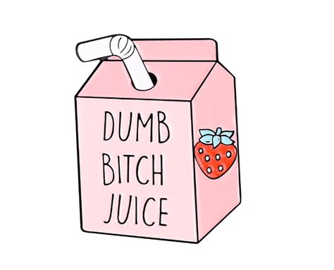 Dumb Bitch Juice Juicebrik Pin