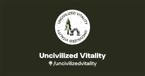 Uncivilized Vitality | Instagram, Facebook | Linktree