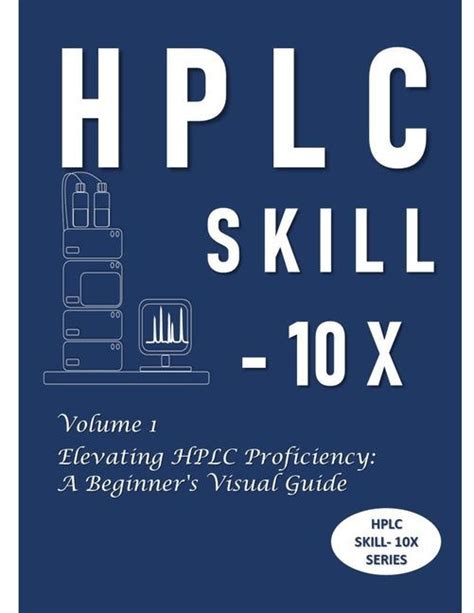 Hplc Skill 10x Elevating Hplc Proficiency A Beginners Visual Guide