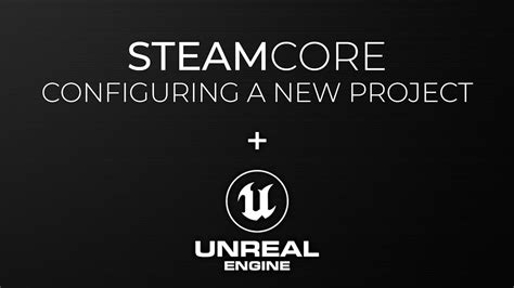 Configuring Steam In A New Project Steamcore Plugin For Unreal Engine
