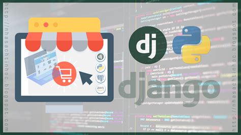 Chia Sẻ Khóa Học Xây Dựng Ứng Dụng Thương Mại Điện Tử Với Python