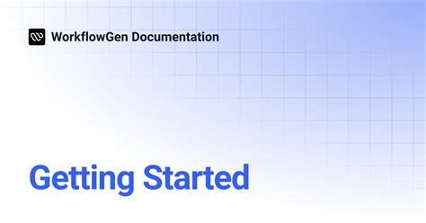 Getting Started Workflowgen Documentation