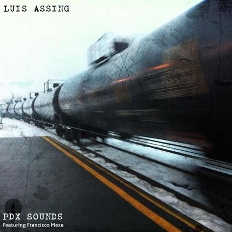 Luis Assing Pdx Sounds Lyrics And Tracklist Genius