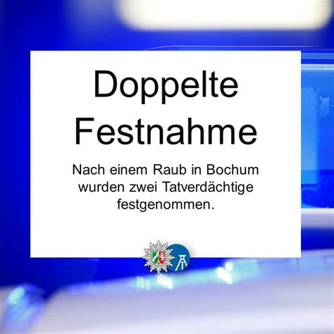 Polizei Bochum Fahndungserfolg Zwei Festnahmen Nach Raub In Bochum