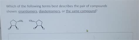Solved Which of the following terms best describes the pair | Chegg.com