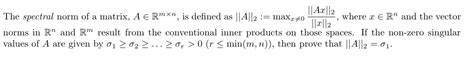 Solved By An Expert The Spectral Norm Of ﻿a Matrix Ainrm×n Is ﻿defined
