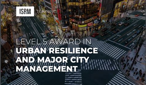 Isrm Invites Network To Join Its Level 5 Award In Urban Resilience And Major City Management