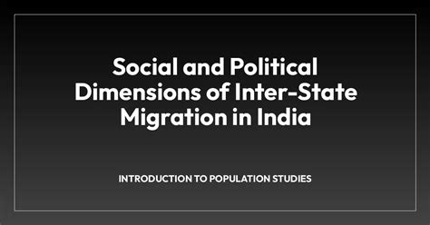Social And Political Dimensions Of Inter State Migration In India