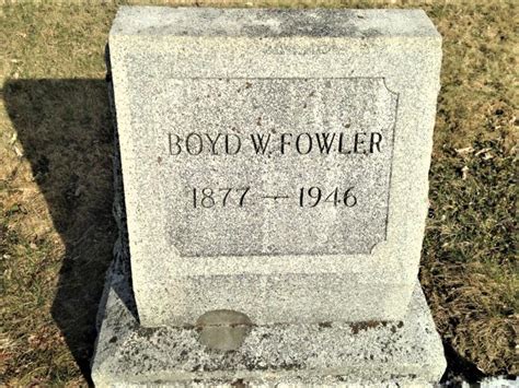 Boyd West Fowler 1877 1946 Find A Grave Memorial
