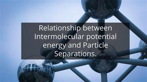Relationship Between Intermolecular Potential Energy And Particle