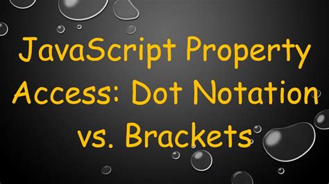 Javascript Property Access Dot Notation Vs Brackets Youtube