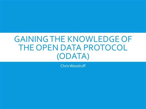 Gaining The Knowledge Of The Open Data Protocol Odata Pptx