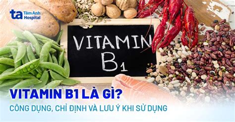 Vitamin B1 Thiamine Là Gì Công Dụng Chỉ định Và Lưu ý Khi Sử Dụng