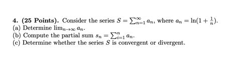 Solved 4 25 Points Consider The Series S∑n1∞an Where