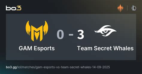 Gam Esports Vs Team Secret Whales League Of Legends Bo3 Gg