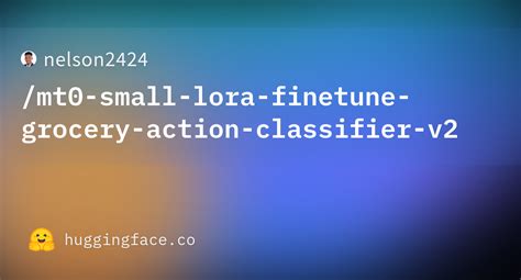 Nelson2424mt0 Small Lora Finetune Grocery Action Classifierv2 At Main