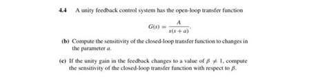 Solved 44 A Unity Feedback Control System Has The Open Loop