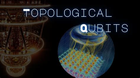 These Qubits Are Like Out Of This World Part 4 Topological Qubits