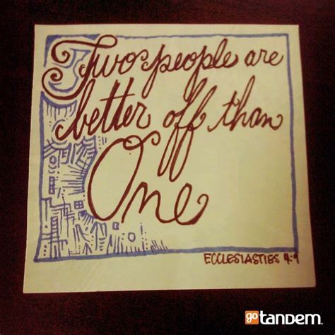 Two People Are Better Off Than One For They Can Help Each Other