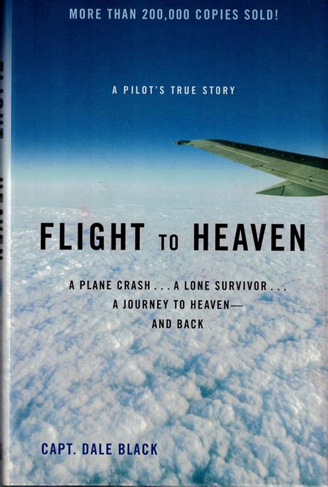 Flight To Heaven A Plane Crash A Lone Survivor A Journey To Heaven