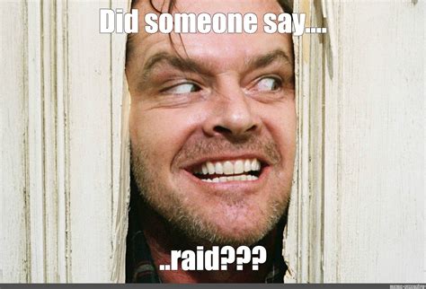 Мем Did Someone Say Raid Все шаблоны Meme