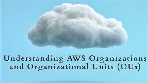 Understanding Aws Organizations And Organizational Units Ous