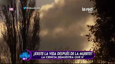 Casos Que Demuestran Que Hay Vida Después De La Muerte La Red