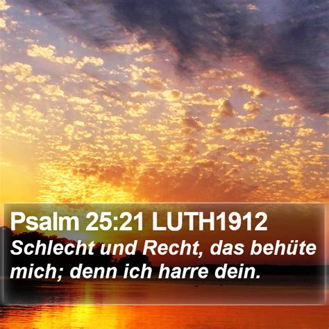 Psalm 25 21 Luth1912 Schlecht Und Recht Das Behüte Mich Denn Ich