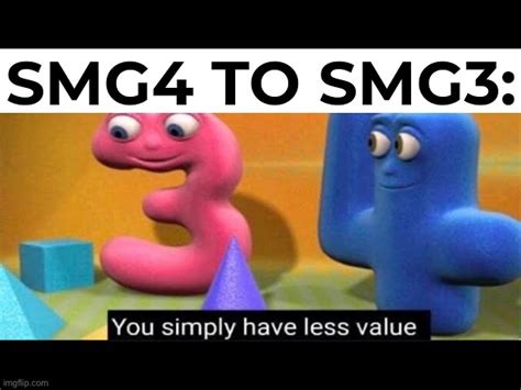 Image Tagged In You Simply Have Less Value Imgflip