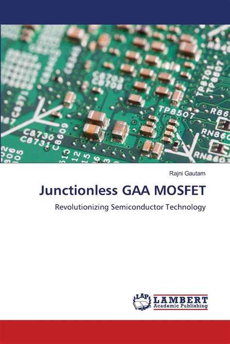Junctionless Gaa Mosfet Revolutionizing Semiconductor Technology Gautam Rajni 9786207475285