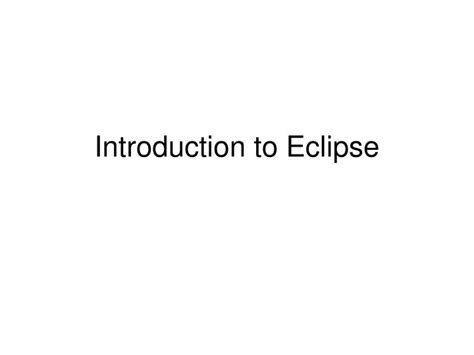 PPT Introduction To Eclipse PowerPoint Presentation Free Download ID 648916