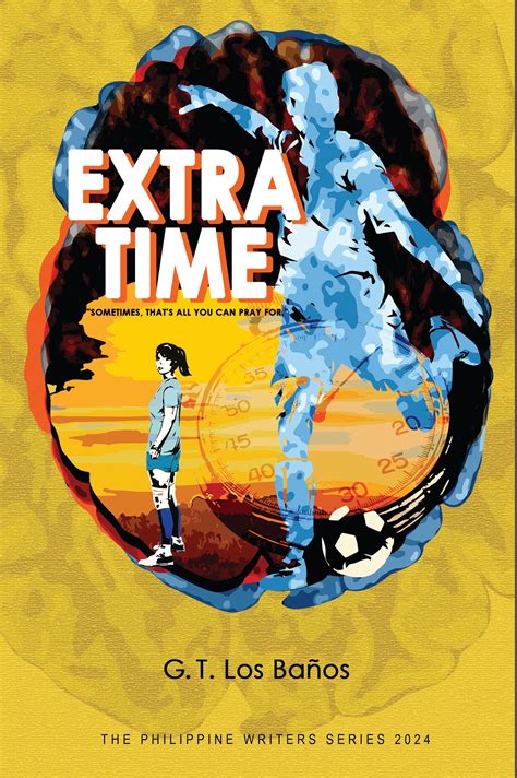 Extra Time The Philippine Writers Series 2024 Up Press