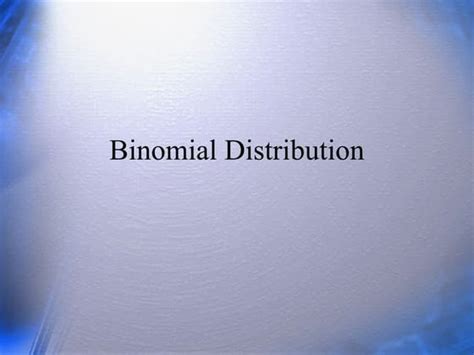 Binomial Distribution In Statistics Ppt