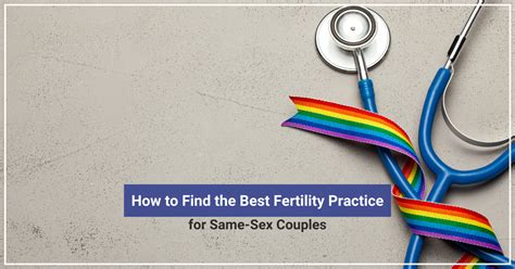 How To Find The Best Fertility Practice For Same Sex Couples